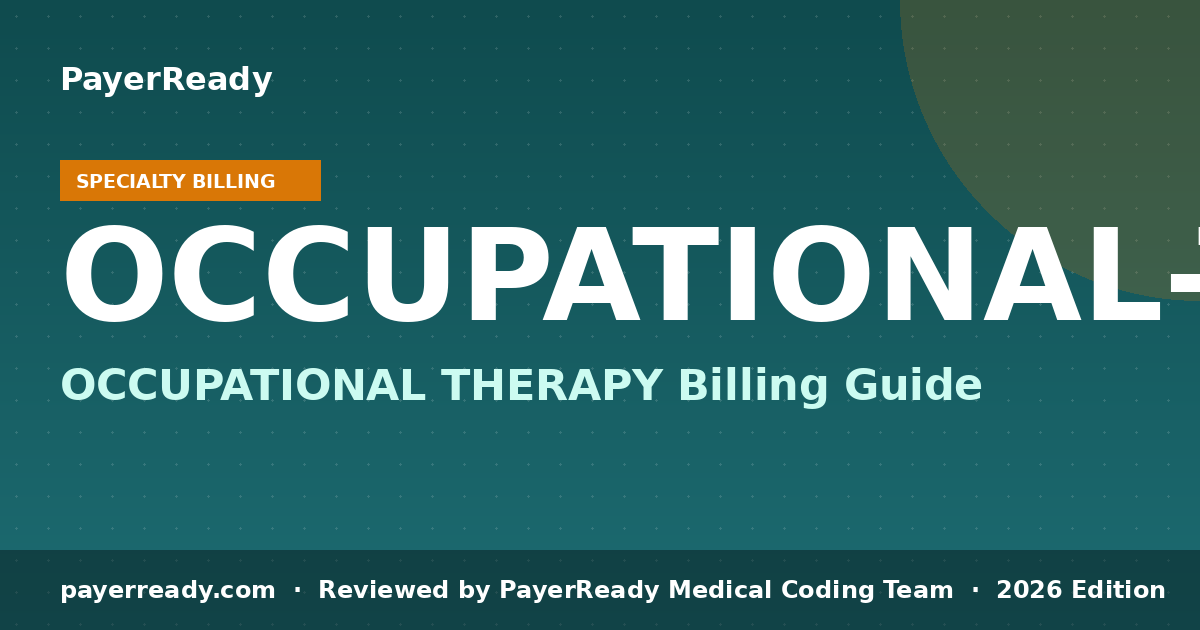Occupational Therapy Medical Billing & Coding Guide (2026) | PayerReady